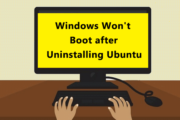 Fixed Windows Wont Boot After Uninstalling Ubuntu Minitool Partition Wizard