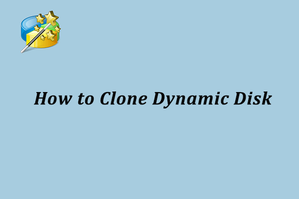 Best Way to Clone Dynamic Disk with Detailed Steps and Pictures - MiniTool Partition Wizard