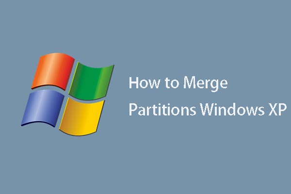 How To Merge Partitions In Windows Xp Without Data Loss Minitool Partition Wizard