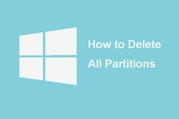 How To Delete All Partitions With Ease In Windows 1087 Minitool Partition Wizard