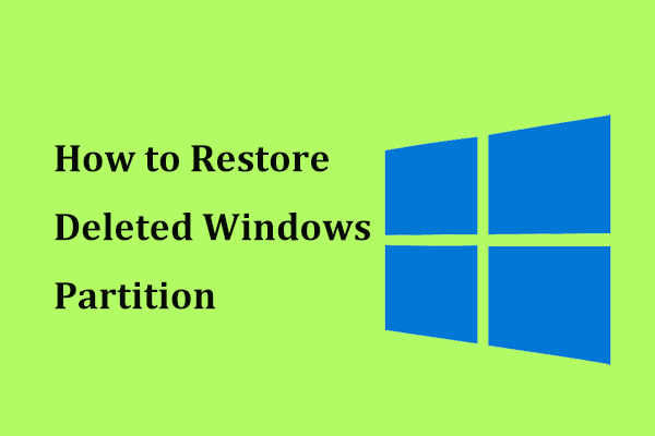 How to Restore Deleted Windows Partition after Windows Can't Boot - MiniTool Partition Wizard