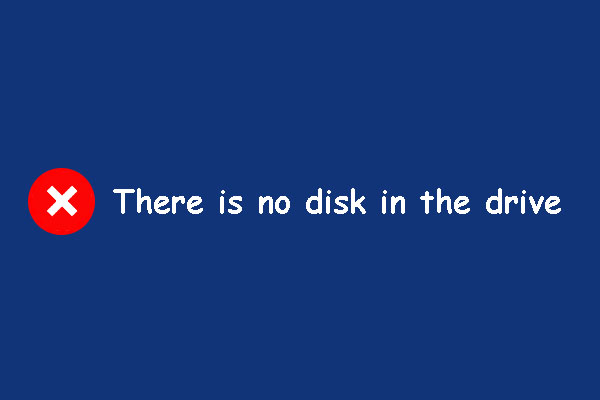 Fix There Is No Disk in the Drive Please Insert a Disk into Drive ...