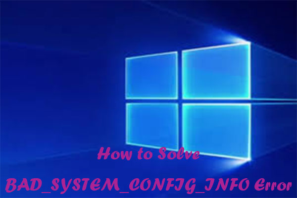 7 Easy Ways to Fix Bad System Config Info Error on Windows 10/11 - MiniTool Partition Wizard