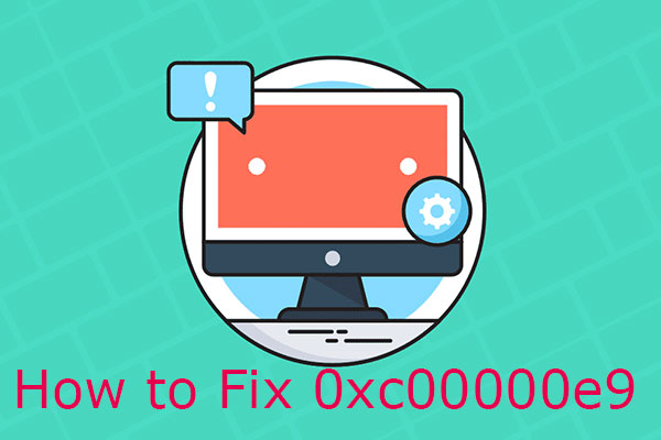 9 Solutions to Windows 10 Error 0xc00000e9 [Step-by-Step Guide ...