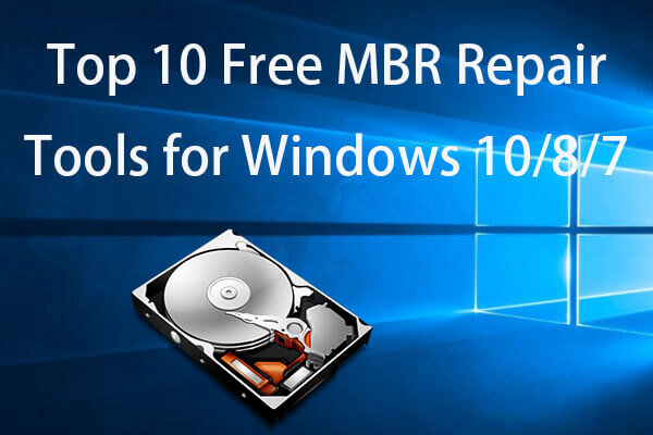Top 10 Free MBR Repair Tools for Windows 10/8/7 to Fix MBR - MiniTool ...