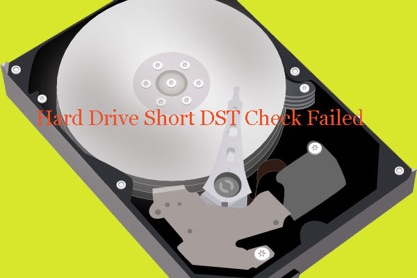 How to Fix "the Hard Drive Short DST Check Failed"? - MiniTool ...