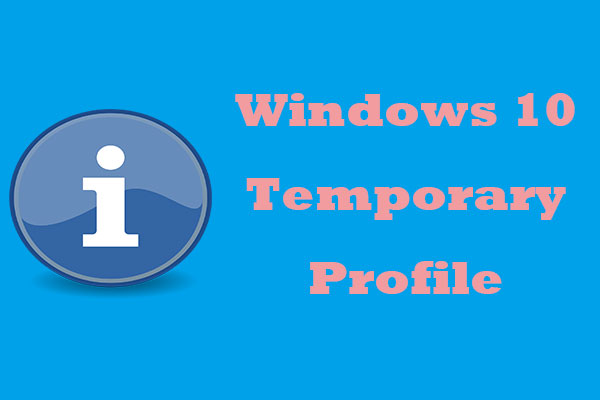 4 Solutions to Fix Windows 10 Temporary Profile Error - MiniTool ...