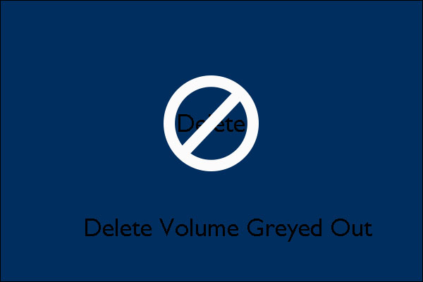 4 Cases For Delete Volume Greyed Out In Disk Management Minitool