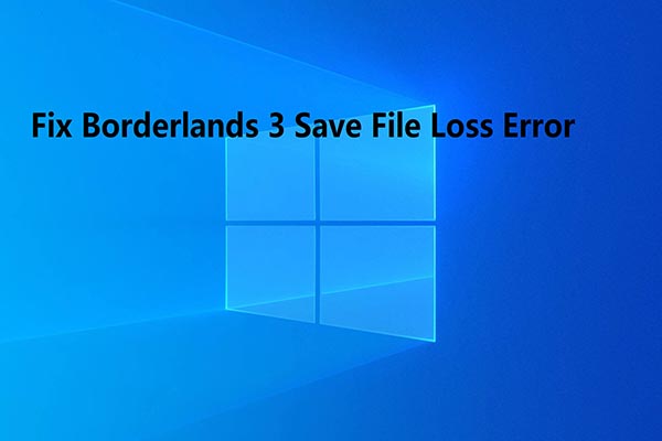 It’s High Time to Fix Borderlands 3 Save File Loss - MiniTool Partition ...