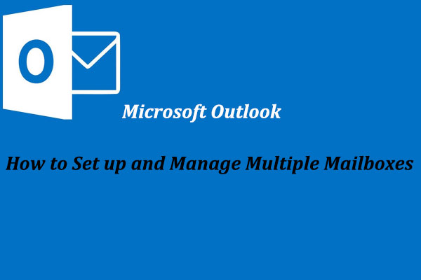 How to Set up and Manage Multiple Mailboxes in Outlook - MiniTool ... How to Set up and Manage Multiple Mailboxes in Outlook - MiniTool ...