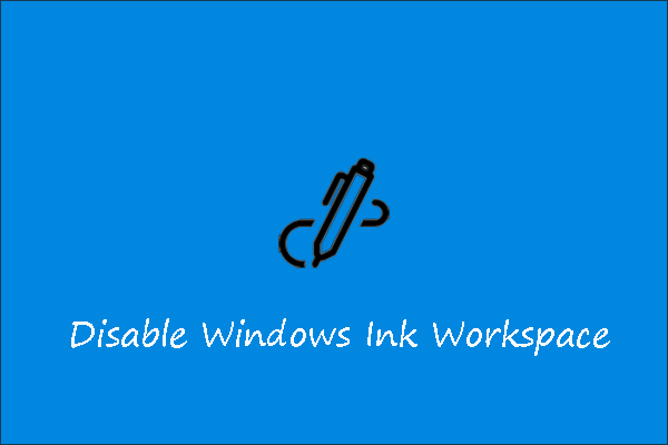 What is Windows Ink Workspace and How to Disable It - MiniTool ...
