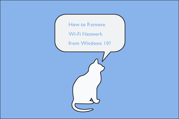 How to Remove Wi-Fi Network from Windows 10 Computer - MiniTool ...