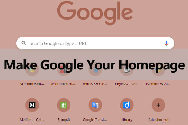 How to Make Google Your Homepage on the Web Browser - MiniTool ...