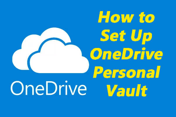 Quick Guide: Set Up OneDrive Personal Vault Storage on Windows 10 ...