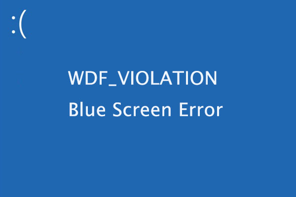 How to Fix WDF_VIOLATION Blue Screen Error on Windows 10 - MiniTool ...