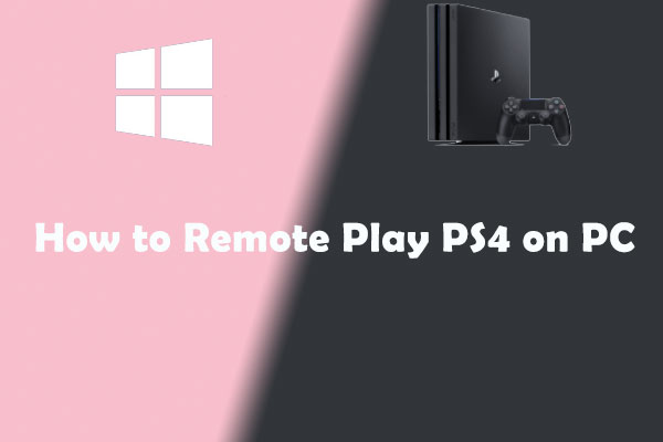 How to Play PS4 on Laptop—3 Ways - MiniTool Partition Wizard
