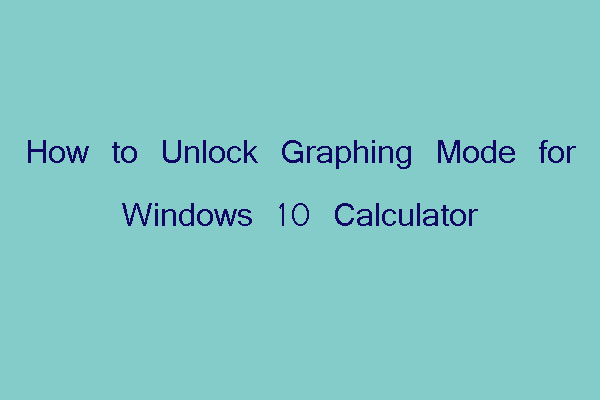 How to Unlock Graphing Mode for Windows 10 Calculator - MiniTool ...