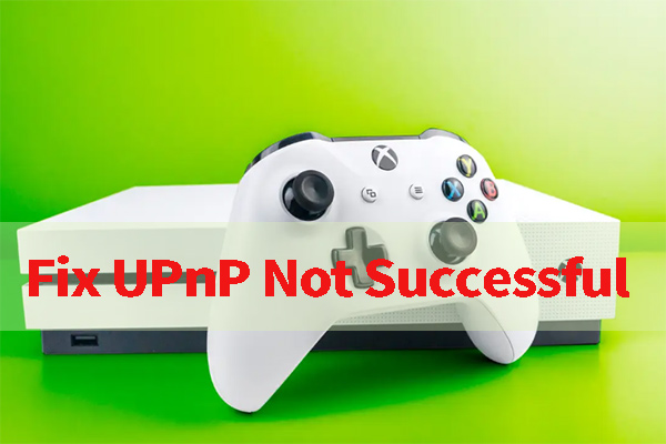 How to Fix UPnP Not Successful Xbox One Error [Quickest Fix] - MiniTool ...