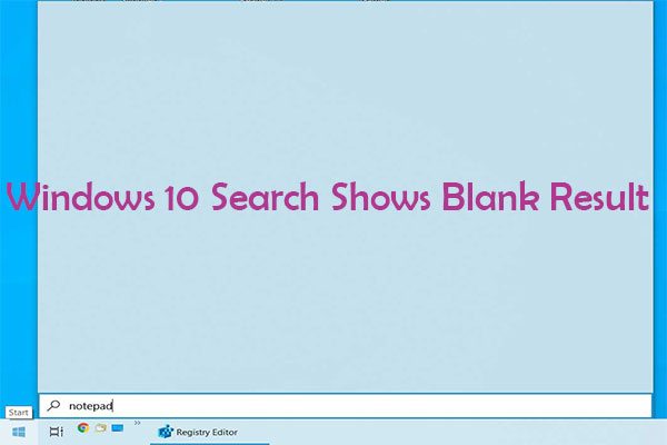 [Solved] Windows 10 Search Shows Blank Result Because of Bing - MiniTool Partition Wizard