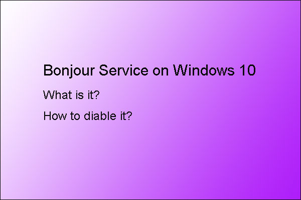 What’s Bonjour Service on Windows 10? Safe to Disable It? - MiniTool ...