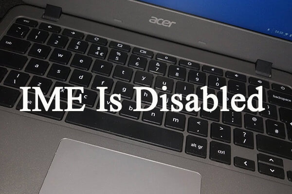 Ime Is Disabled On Your Computer Heres How To Enable Ime Minitool Partition Wizard