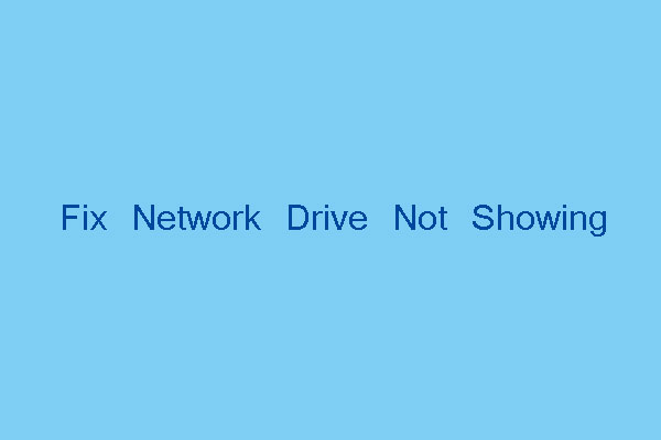 How To Fix Network Drive Not Showing Issue Minitool Partition Wizard