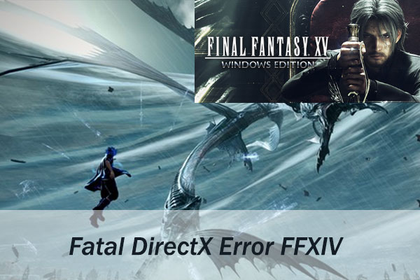How To Fix The Fatal Directx Error Ffxiv Final Fantasy Xiv Minitool Partition Wizard