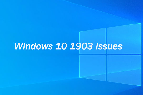Quick Fix How To Solve Windows 10 1903 Issues Minitool Partition Wizard