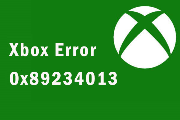 How to Solve Xbox Error 0x89234013 Quickly - MiniTool Partition Wizard