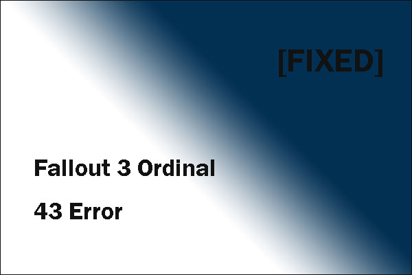 How to Get Rid of Fallout 3 Ordinal 43 Error? Top 4 Fixes - MiniTool ...