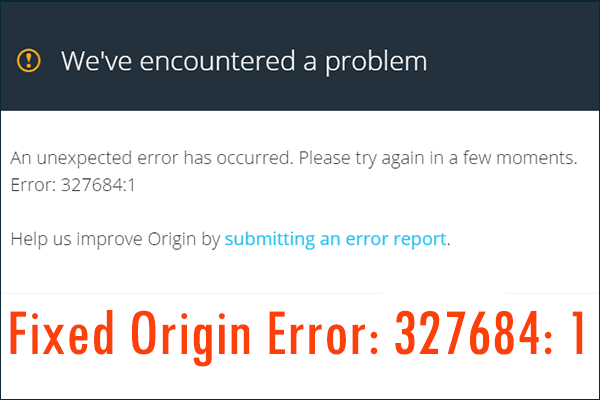 How Do I Remove Origin Error 327684 1 A Complete Guide MiniTool 