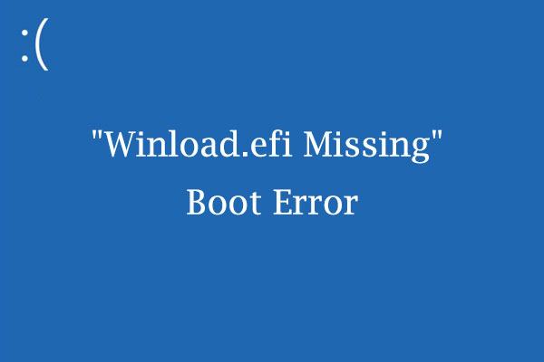 Top 6 Solutions to "Winload.efi Missing" Boot Error - MiniTool Partition Wizard