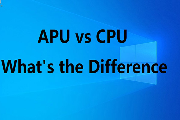 APU VS CPU: What’s the Difference & Which One to Pick - MiniTool ...