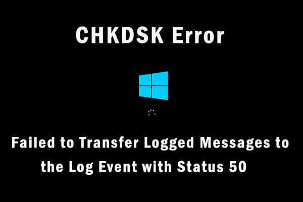 Fix Failed To Transfer Logged Messages To The Log Event Minitool Partition Wizard