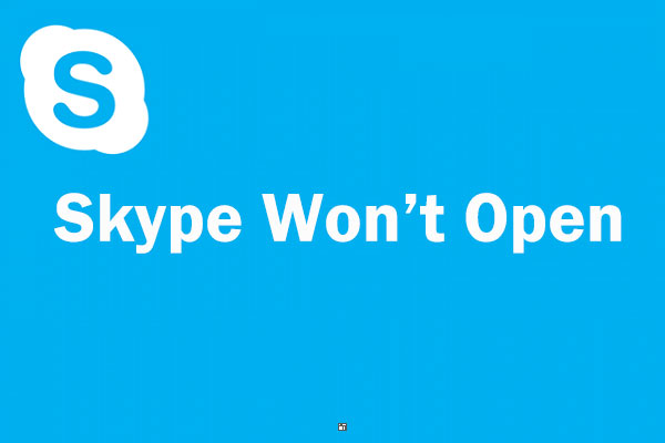 How to Fix: Skype Won't Open on Windows 10 [3 Solutions] - MiniTool ...