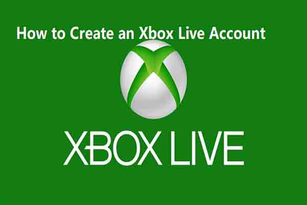 The Complete Guide to Create an Xbox Live Account - MiniTool Partition ...