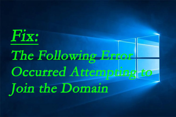 Fix The Following Error Occurred Attempting To Join The Domain Minitool Partition Wizard
