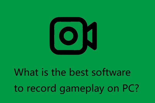 [Solved] What Is the Best Software to Record Gameplay on PC? - MiniTool ...