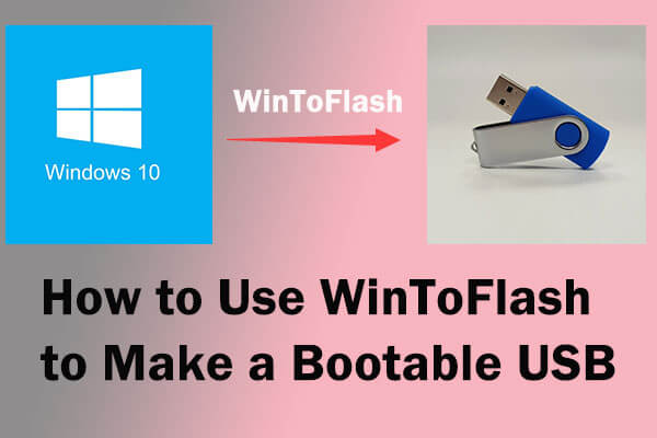 How to Use WinToFlash to Make a Bootable USB Flash Drive - MiniTool Partition Wizard