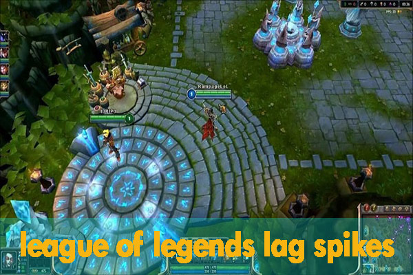 Fix League of Legends Lag Spikes on Windows 10 [Full Guide] - MiniTool ...