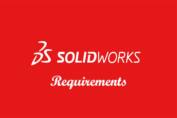 System Requirements for SolidWorks 2017-2021 - MiniTool Partition Wizard