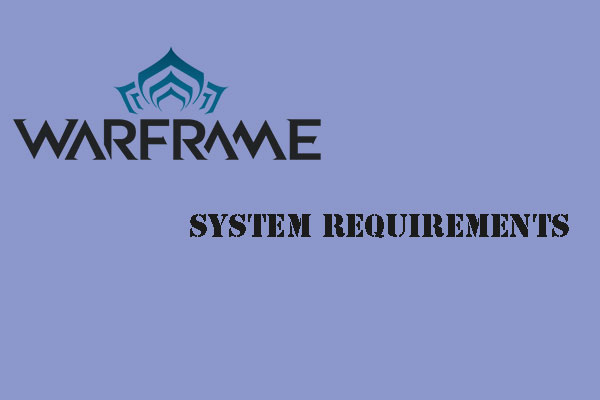 Warframe System Requirements: Can Your PC Run It? - MiniTool Partition Wizard
