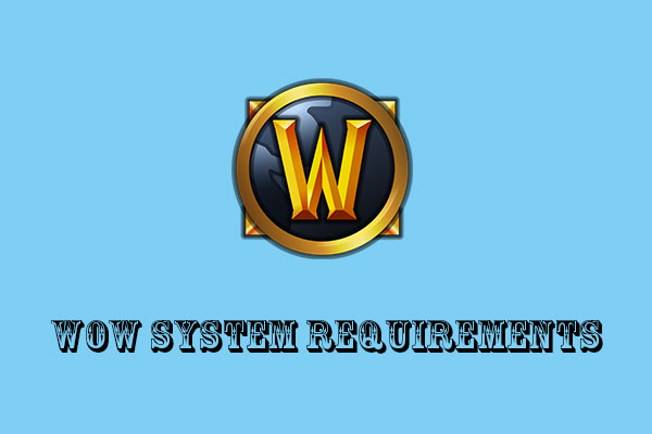 World Of Warcraft System Requirements [minimum And Recommended] Minitool Partition Wizard