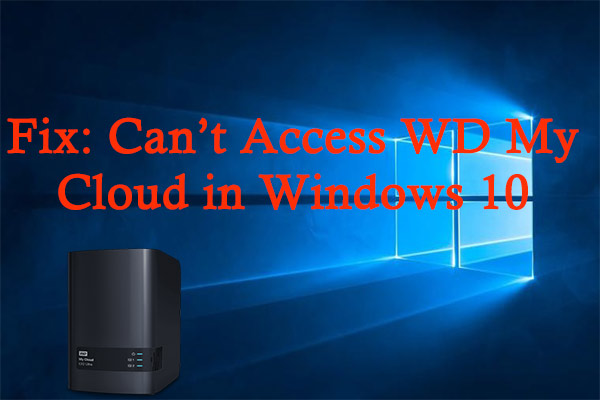 Can’t Access WD My Cloud in Windows 10? Try These Solutions - MiniTool ...