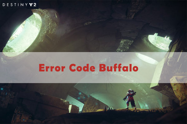 How To Fix Destiny 2 Error Code Buffalo 5 Methods Minitool Partition Wizard