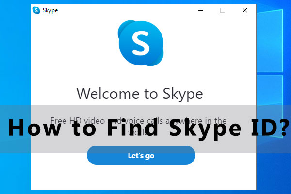 How to Find Skype ID? Here Is the Tutorial [New Update] - MiniTool Partition Wizard