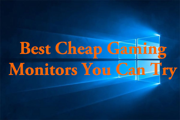 Here Are Top 5 Cheap Gaming Monitors You Can Try - MiniTool Partition ...