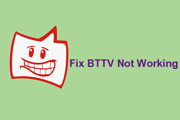 4 Ways to Fix BTTV Not Working Issue - MiniTool Partition Wizard
