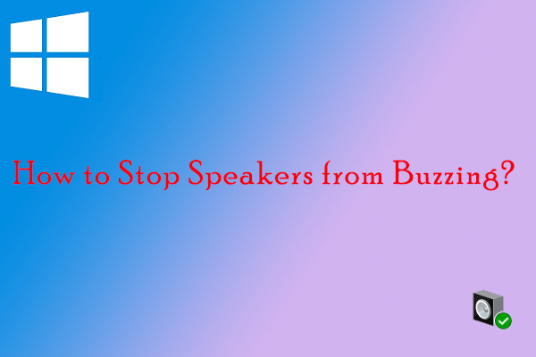 Heard Speaker Buzzing Sound? Here Is How to Solve It - MiniTool ...