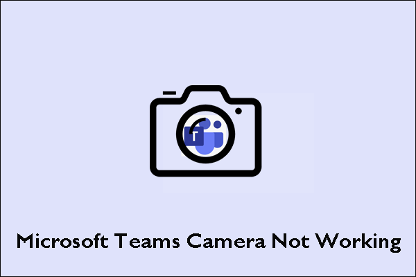 5 Solutions to Microsoft Teams Camera Not Working on Windows 10 ...